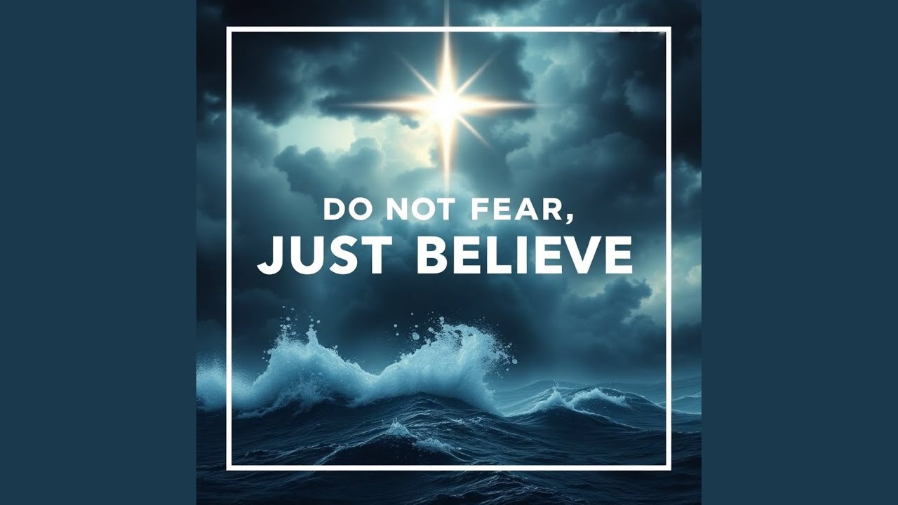 Do Not Fear, Just Believe (2025)