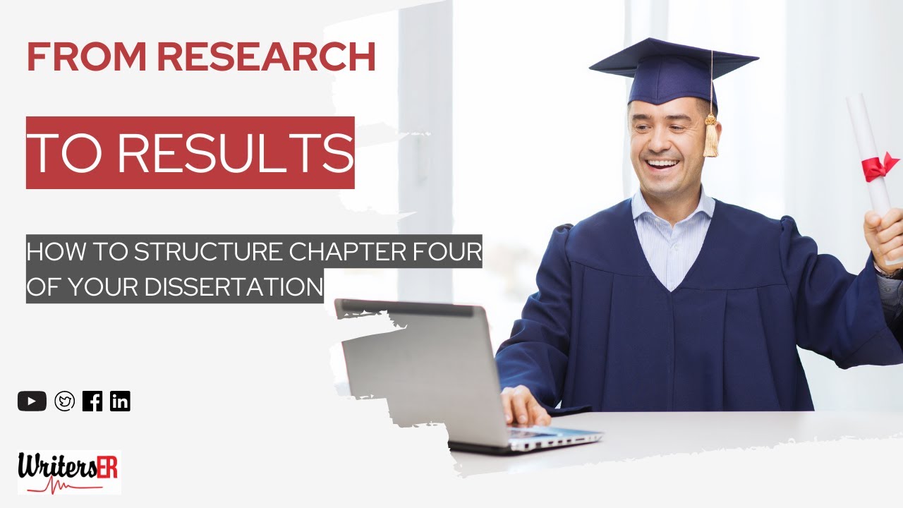 From Research to Results: How to Structure Chapter Four of Your Dissertation | WritersER.com