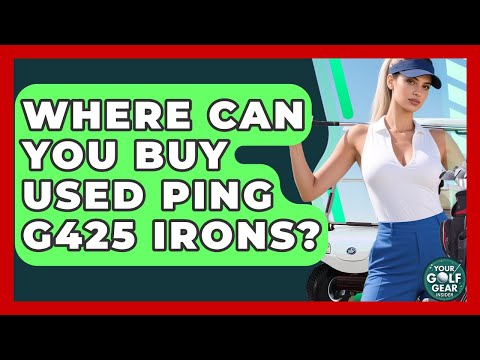 Where Can You Buy Used Ping G425 Irons? - Your Golf Gear Insider