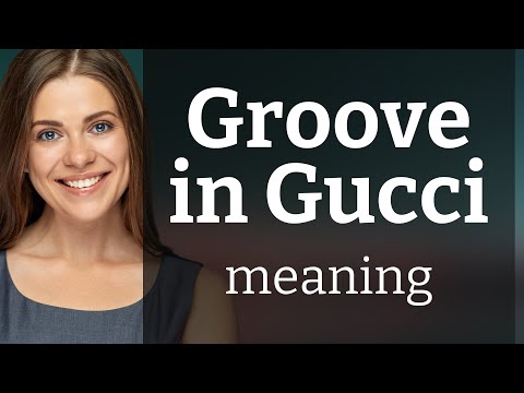Grooving in Style: Understanding "Groove in Gucci"