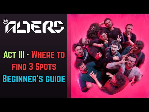 Where to find 3 Spots in Act III - Beginner's Guide - The Alters
