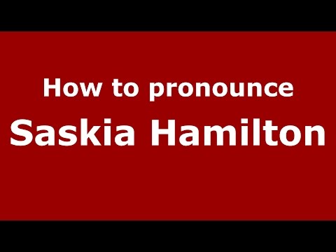 How to pronounce Saskia Hamilton (American English/US) - PronounceNames.com