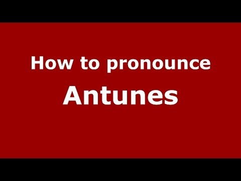 How to pronounce Antunes (Brazilian Portuguese/Brazil) - PronounceNames.com