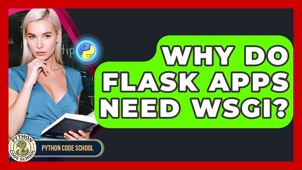 Why Do Flask Apps Need WSGI? - Python Code School