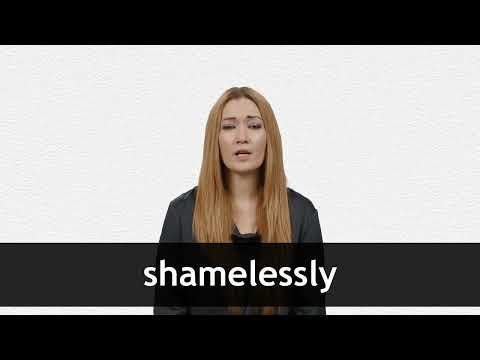 SHAMELESSLY definition and meaning | Collins English Dictionary
