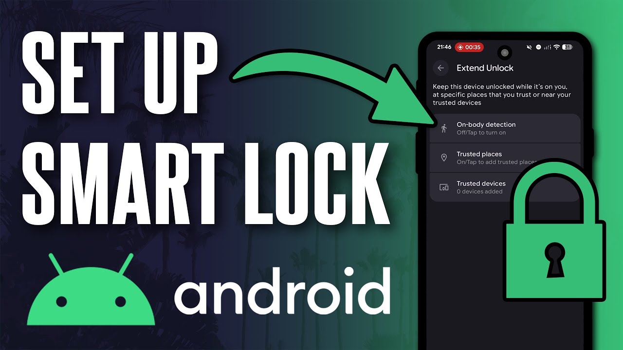 How to Set Up Smart Lock/Extend Unlock on Android Phone