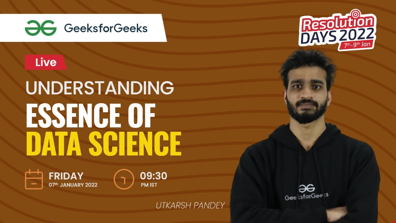 Understanding the essence of Data Science | Resolution Days 2022 | GeeksforGeeks
