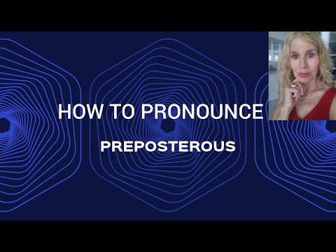 Learn the right way and the wrong way to pronounce preposterous in American English plus definition