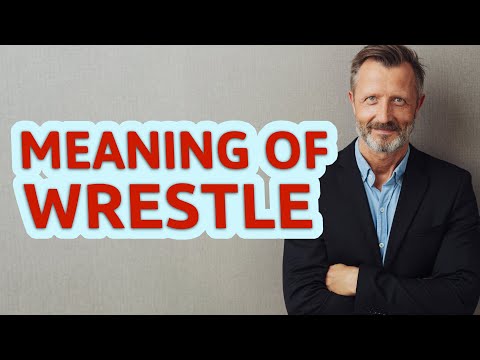 Wrestle | Meaning of wrestle