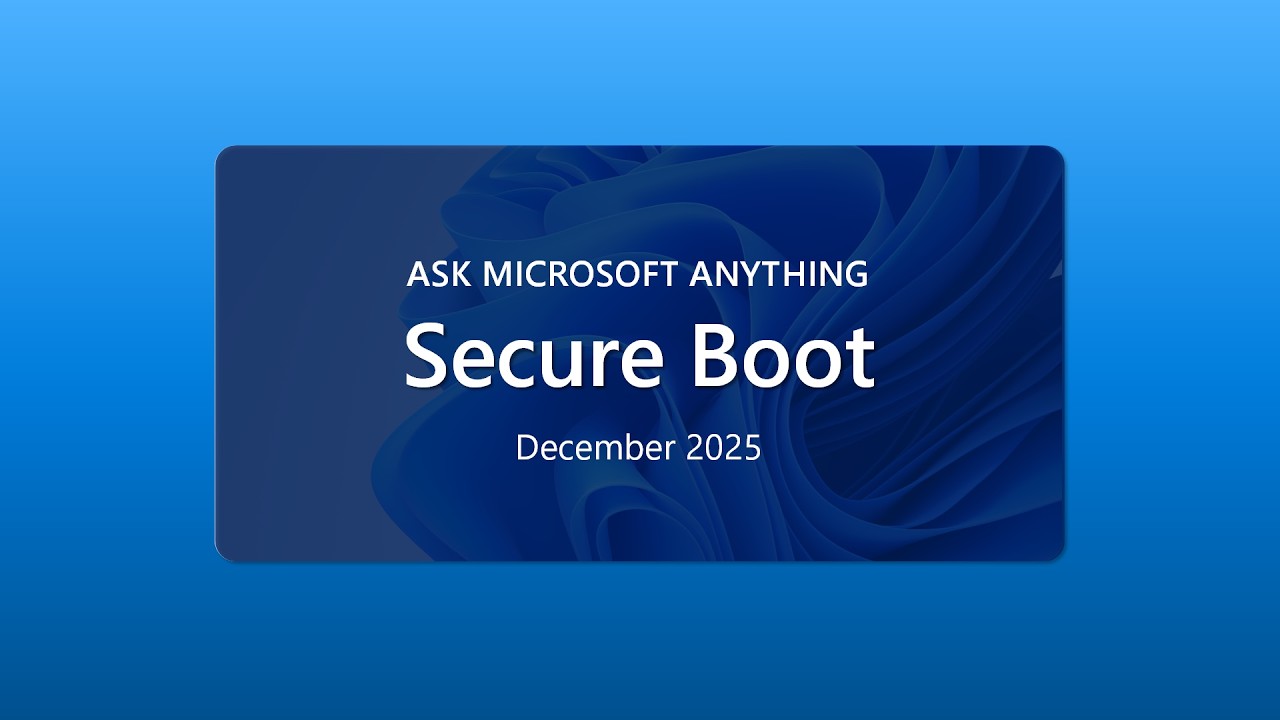 Ask Microsoft Anything: Secure Boot - December 2025