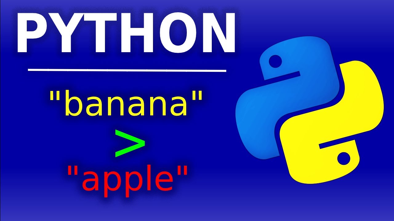 String Comparisons - Greater/Less-than | Python Tutorial #4.5