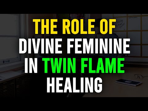 The Role of Divine Feminine in Twin Flame Healing