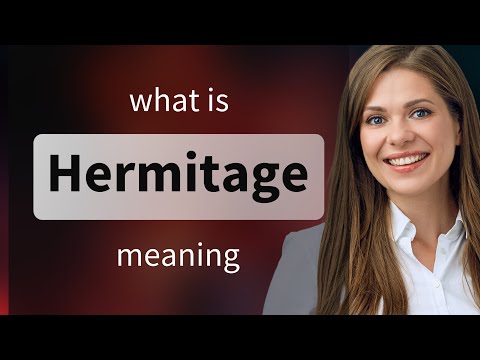 Hermitage — meaning of HERMITAGE