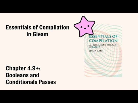 Essentials of Compilation, in Gleam - Chapter 4.9+: Booleans and Conditionals Passes