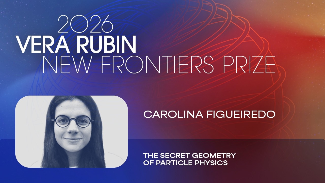 Vera Rubin New Frontiers Prize: Carolina Figueiredo Named Inaugural Winner