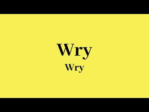 How to Pronounce Wry