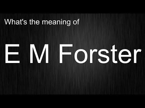 What's the meaning of "E M Forster", How to pronounce E M Forster?