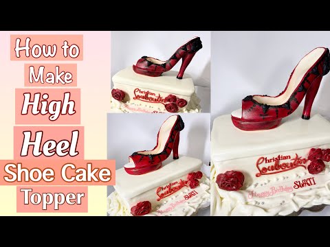 SHOE CAKE (How To Make High Heel Shoe Cake Topper) Louboutin Shoe