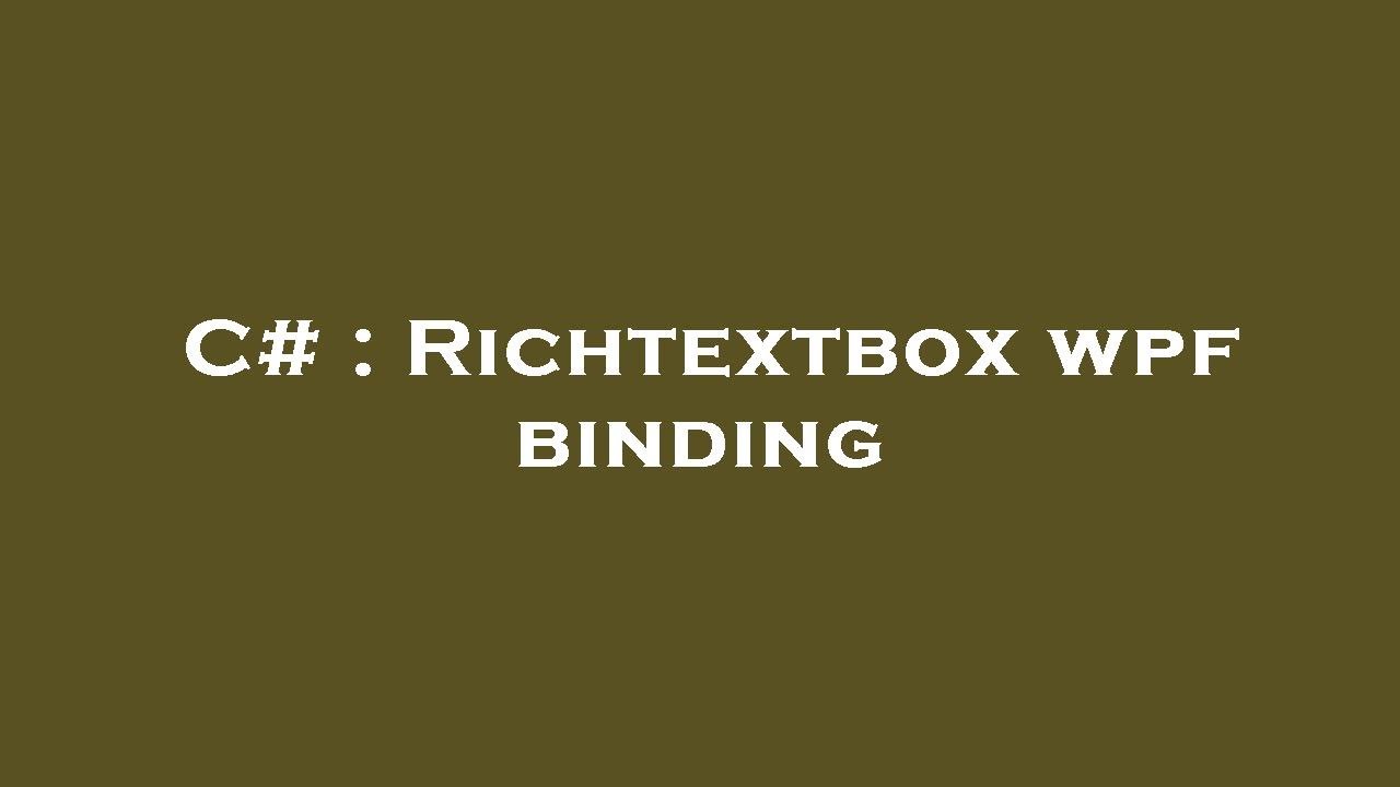 C# : Richtextbox wpf binding