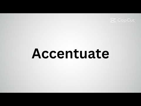 How to Pronounce Accentuate