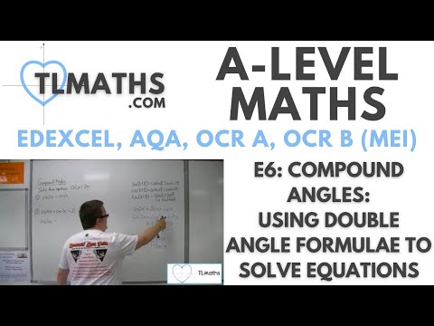 A-Level Maths: E6-06 Compound Angles: Using Double Angle Formulae to Solve Equations