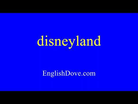 How to pronounce disneyland in American English