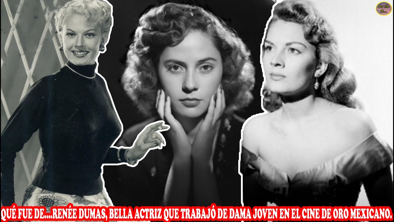 QUÉ FUE DE …RENÉE DUMAS, BELLA ACTRIZ QUE TRABAJÓ DE DAMA JOVEN EN EL CINE DE ORO MEXICANO