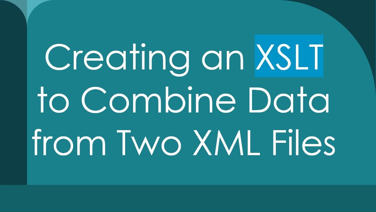 Creating an XSLT to Combine Data from Two XML Files
