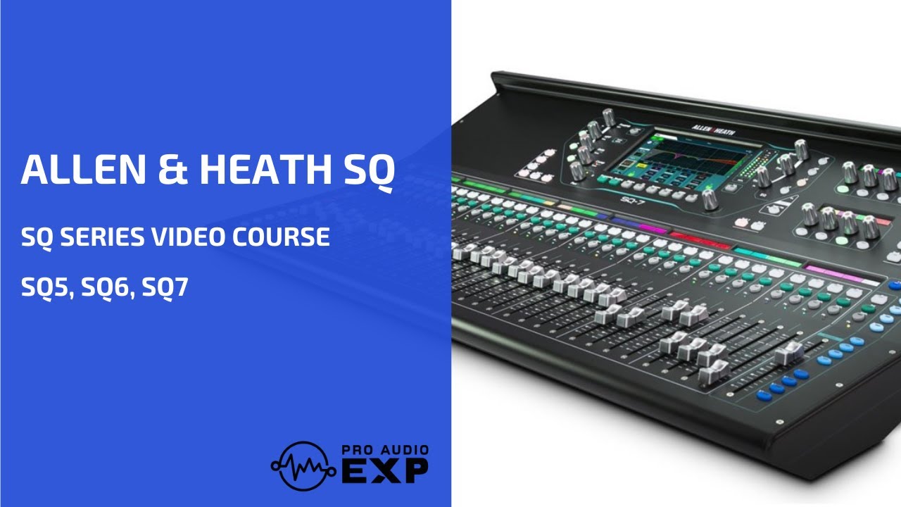 Allen and Heath SQ Series (SQ5, SQ6, SQ7) Course Released!