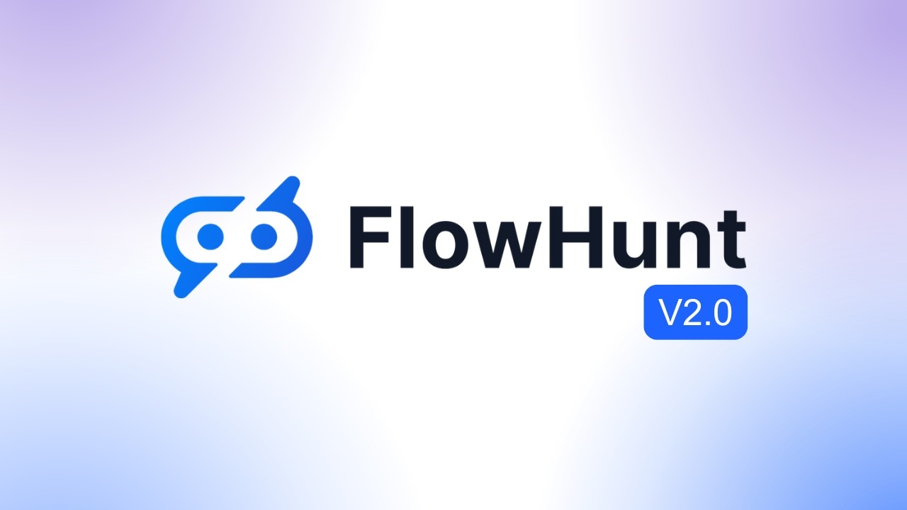 FlowHunt 2.0 Is Here 🚀 The Next Evolution of AI Automation