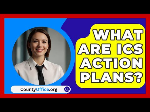 What Are ICS Action Plans? - CountyOffice.org