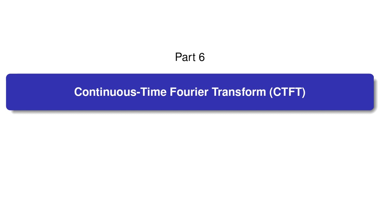 ECE 260 --- CT Fourier Transform --- Introduction