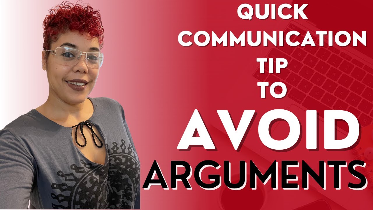 Quick communication tip to avoid arguments
