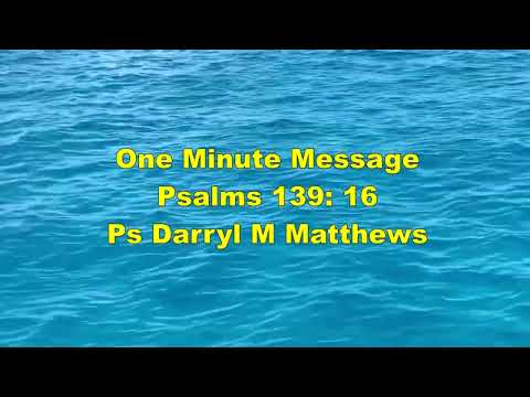 One Minute Message - We Are Designed For A Purpose - Psalm 139: 16 #psalms
