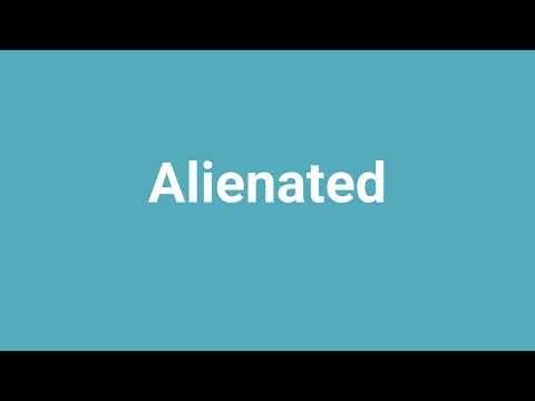 'Alienated' Meaning and Pronunciation