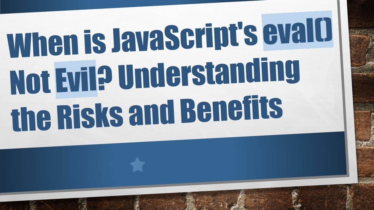 When is JavaScript's eval() Not Evil? Understanding the Risks and Benefits