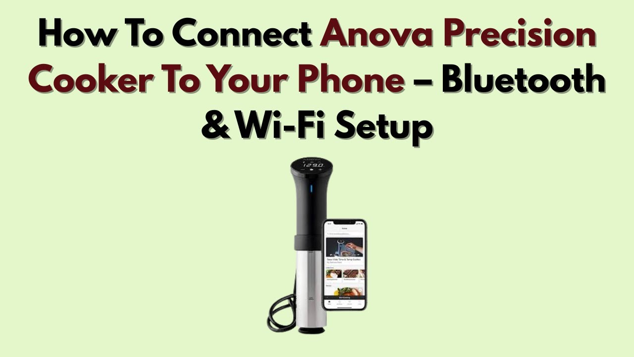 How To Connect Anova Precision Cooker To Your Phone – Bluetooth & Wi-Fi Setup