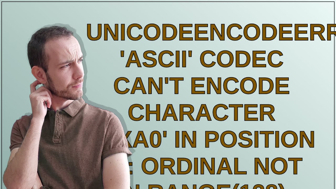 UnicodeEncodeError: 'ascii' codec can't encode character u'xa0' in position 20: ordinal not in ra...