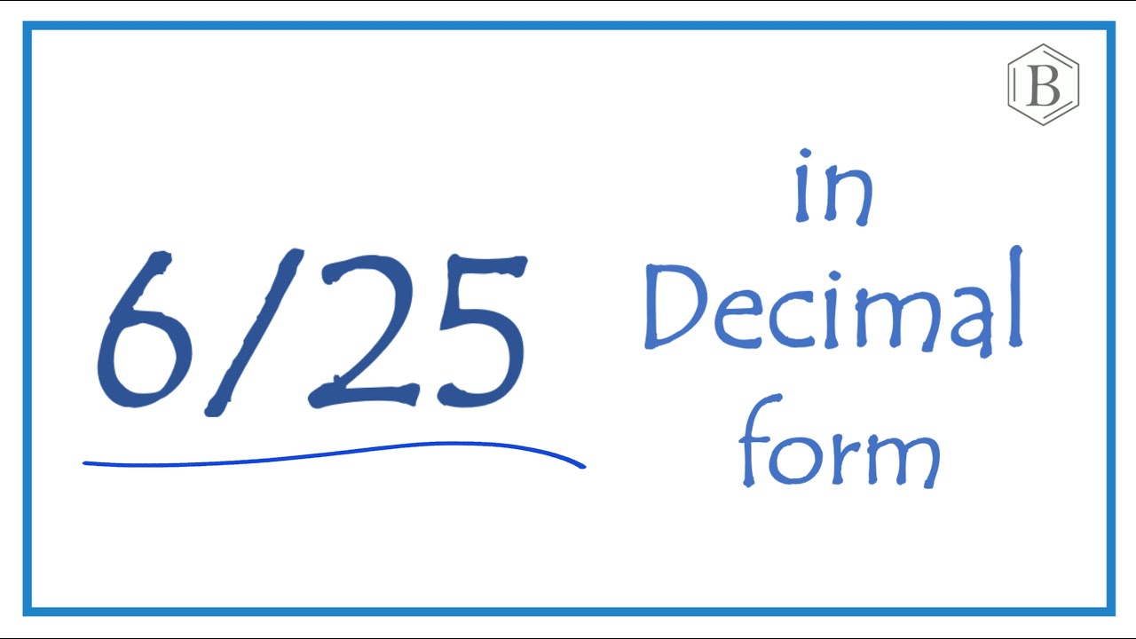 6/25 as a Decimal