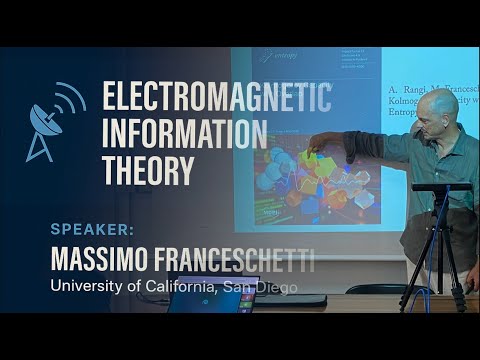 Lecture by Massimo Franceschetti on Electromagnetics and Information Theory