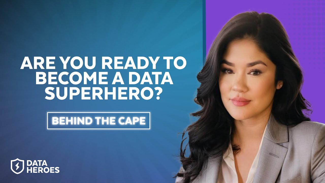 Behind The Cape | Becoming A Data Superhero