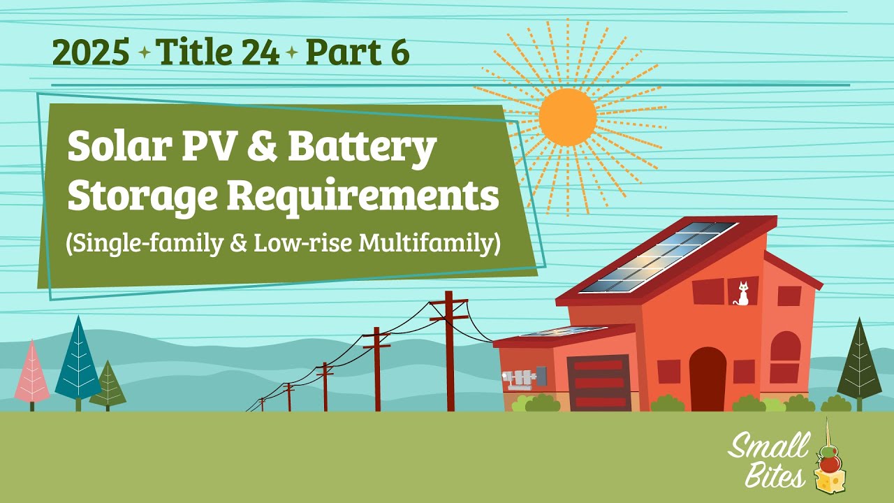 Small Bite: Solar PV & Battery Storage Requirements (Single-family & Low-rise Multifamily)