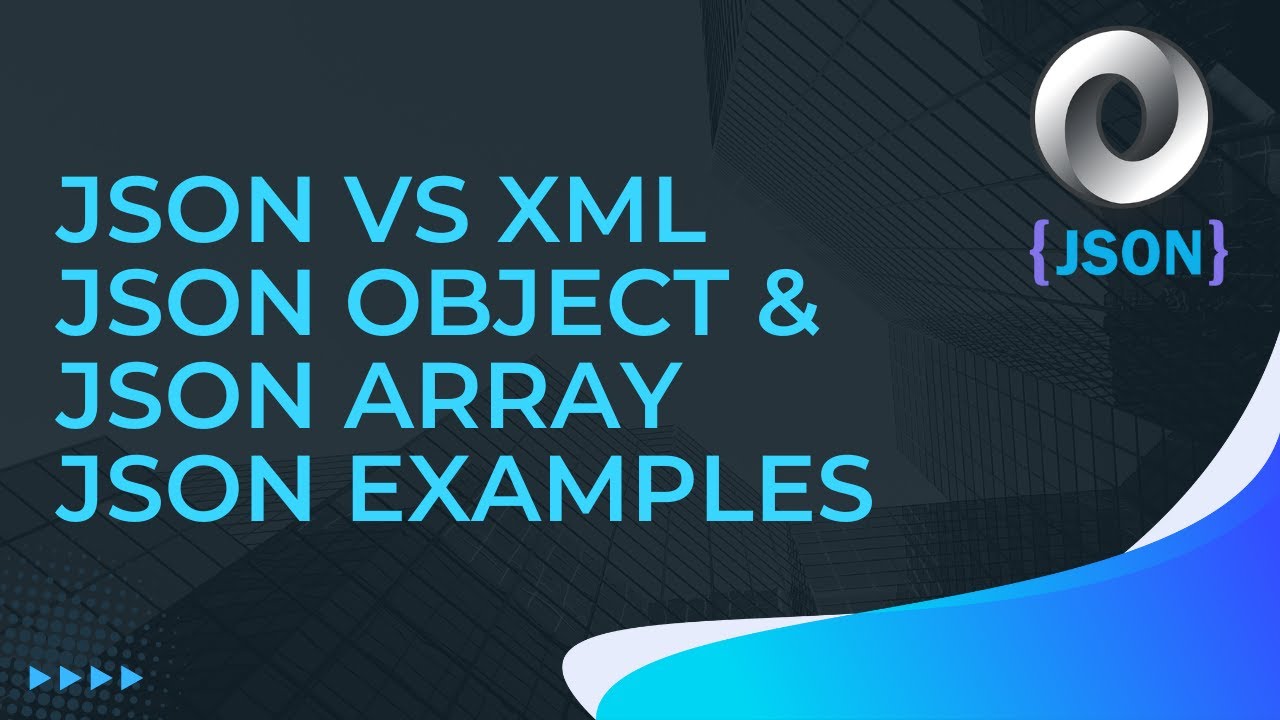 JSON Tutorial Part-2 | JSON vs XML | JSON Object & JSON Array | JSON Examples