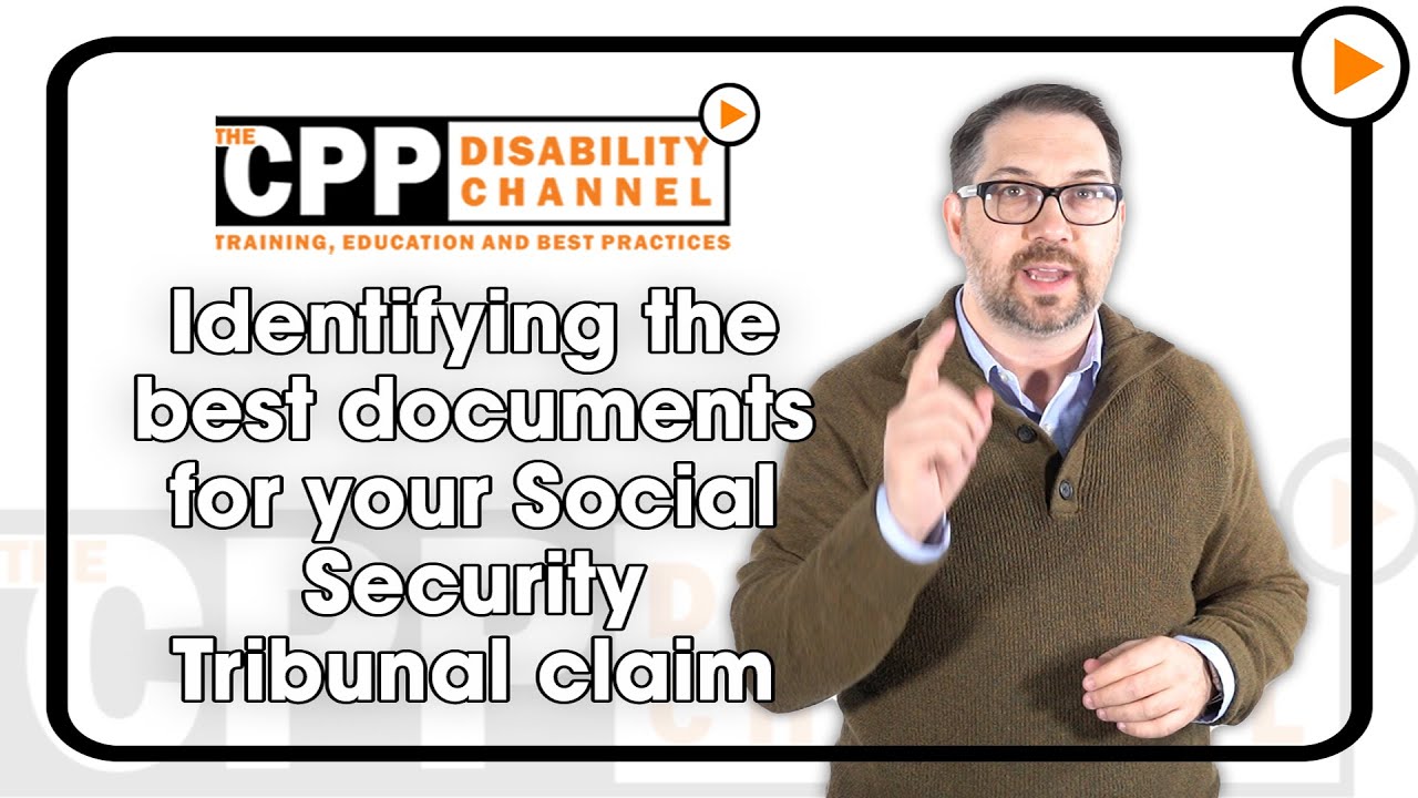 CPP Disability | Identifying the best documents for your Social Security Tribunal claim