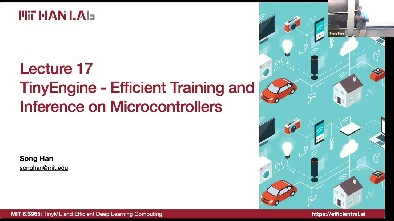 Lecture 17 - TinyEngine - Efficient Training and Inference on Microcontrollers | MIT 6.S965