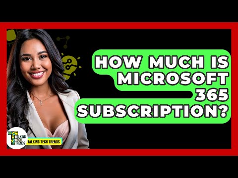 How Much Is Microsoft 365 Subscription? - Talking Tech Trends