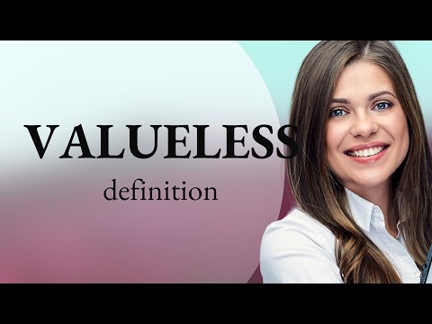 Valueless | what is VALUELESS definition