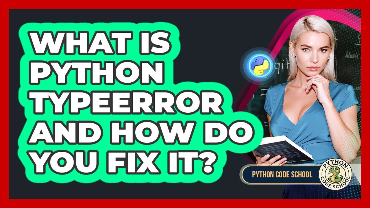 What Is Python TypeError And How Do You Fix It? - Python Code School
