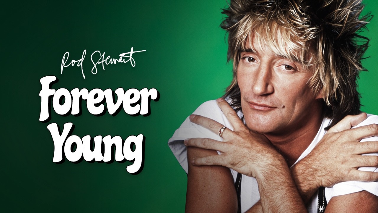 Forever Young From Ultimate Hits by Rod Stewart from UK | Popnable