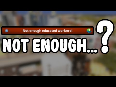 How to solve "not enough (educated) workers" issue in Cities: Skylines
